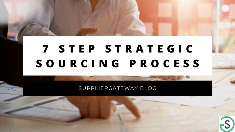 Strategic Sourcing: Understanding The 7-Step Strategic Sourcing Process